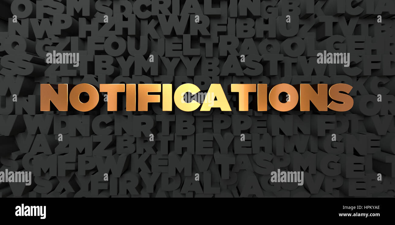 Notifications - Gold text on black background - 3D rendered royalty ...