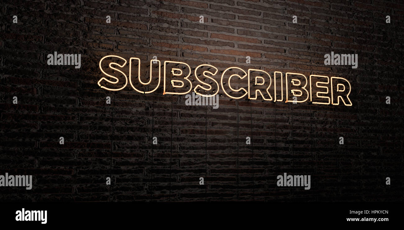 SUBSCRIBER -Realistic Neon Sign on Brick Wall background - 3D rendered ...