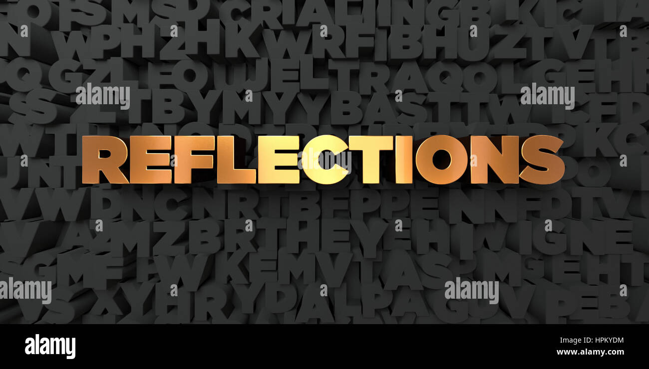 Reflections - Gold text on black background - 3D rendered royalty free ...