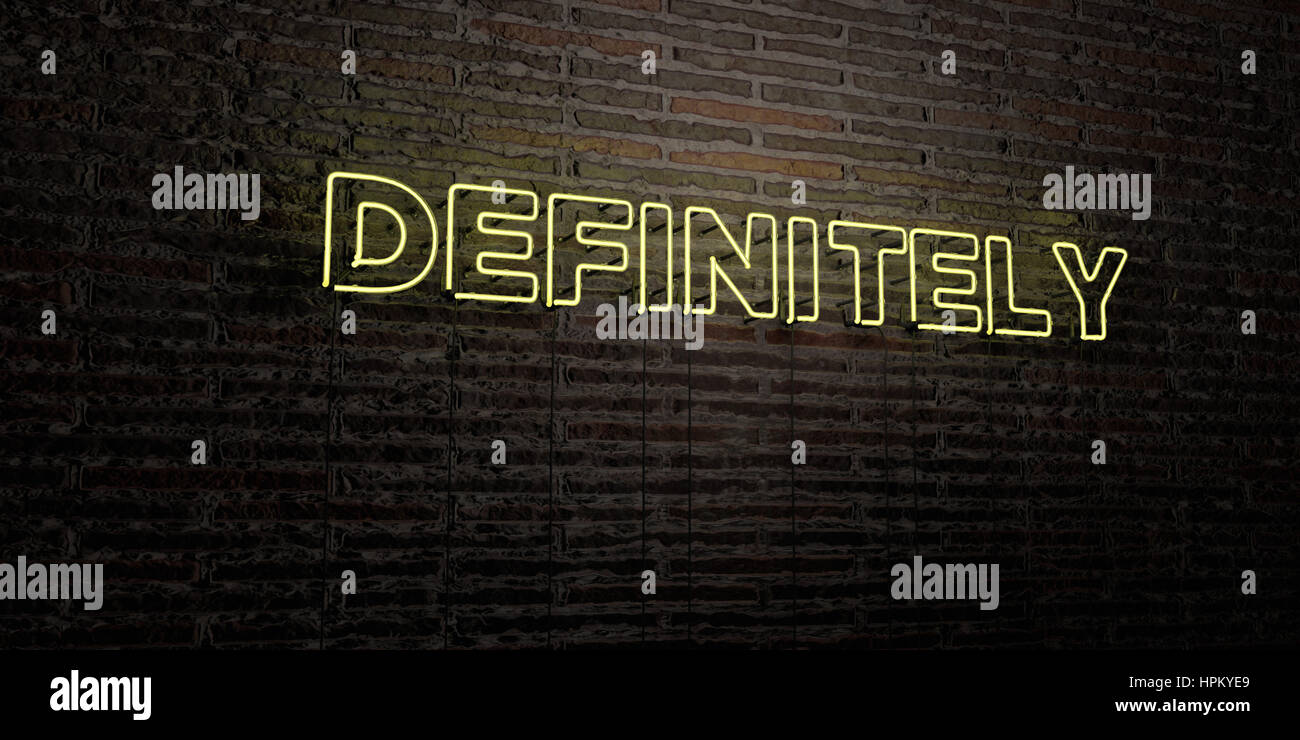 DEFINITELY -Realistic Neon Sign on Brick Wall background - 3D rendered ...