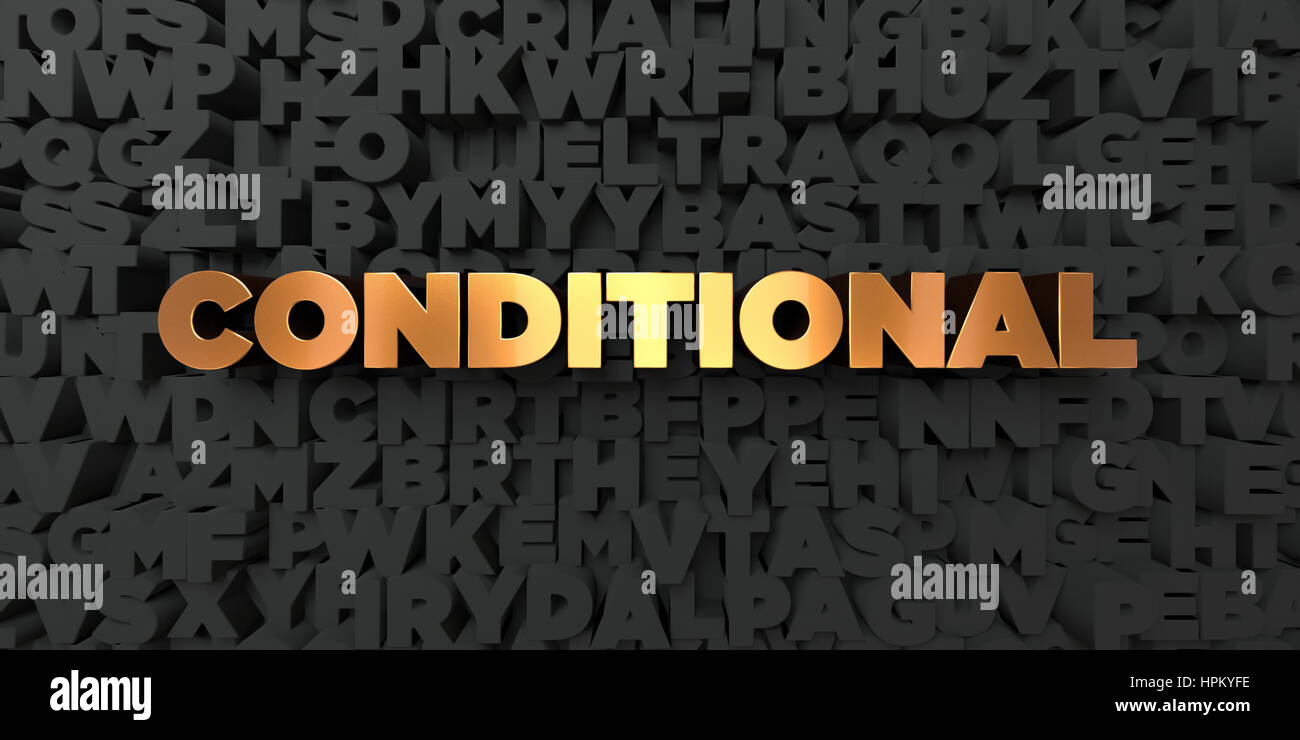 Conditional - Gold text on black background - 3D rendered royalty free ...
