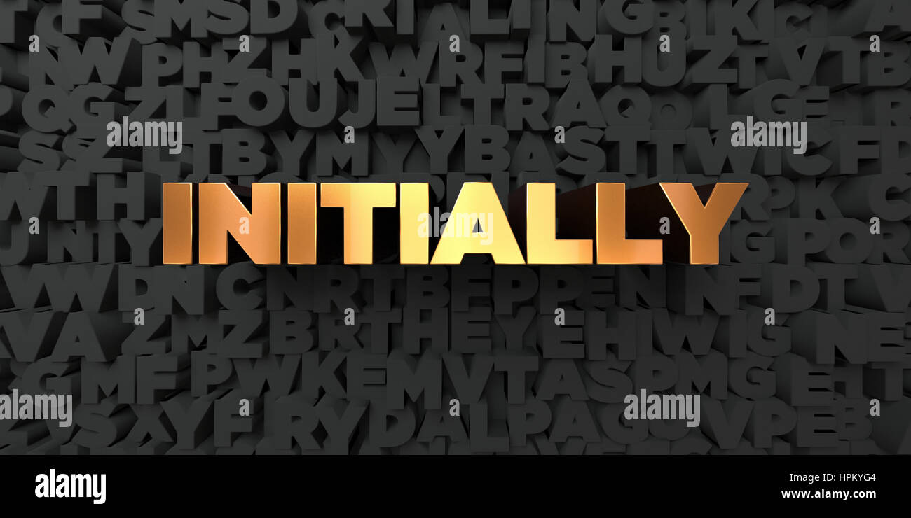 Initially - Gold text on black background - 3D rendered royalty free ...