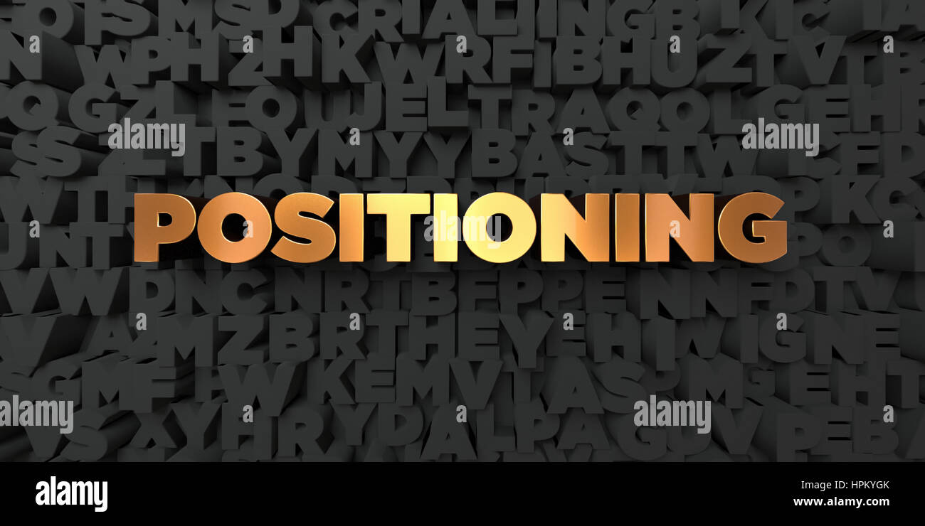 Positioning - Gold text on black background - 3D rendered royalty free ...