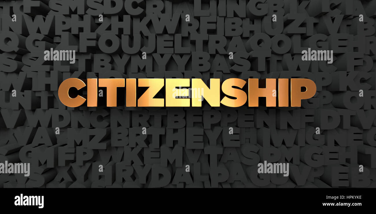 Citizenship - Gold text on black background - 3D rendered royalty free ...