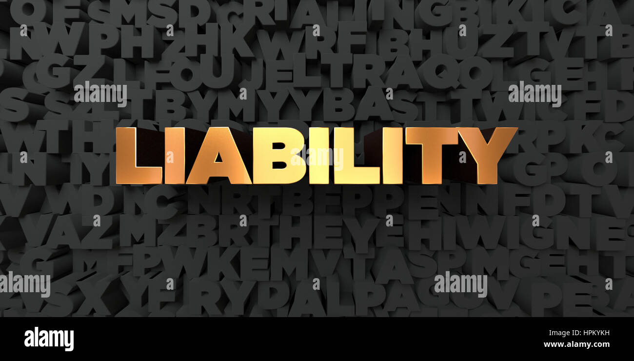 Liability - Gold text on black background - 3D rendered royalty free ...
