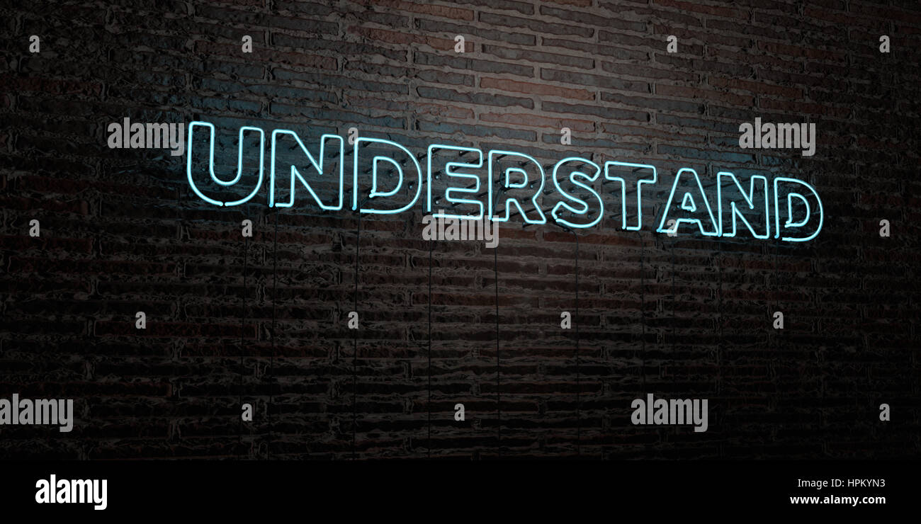 UNDERSTAND -Realistic Neon Sign on Brick Wall background - 3D rendered ...