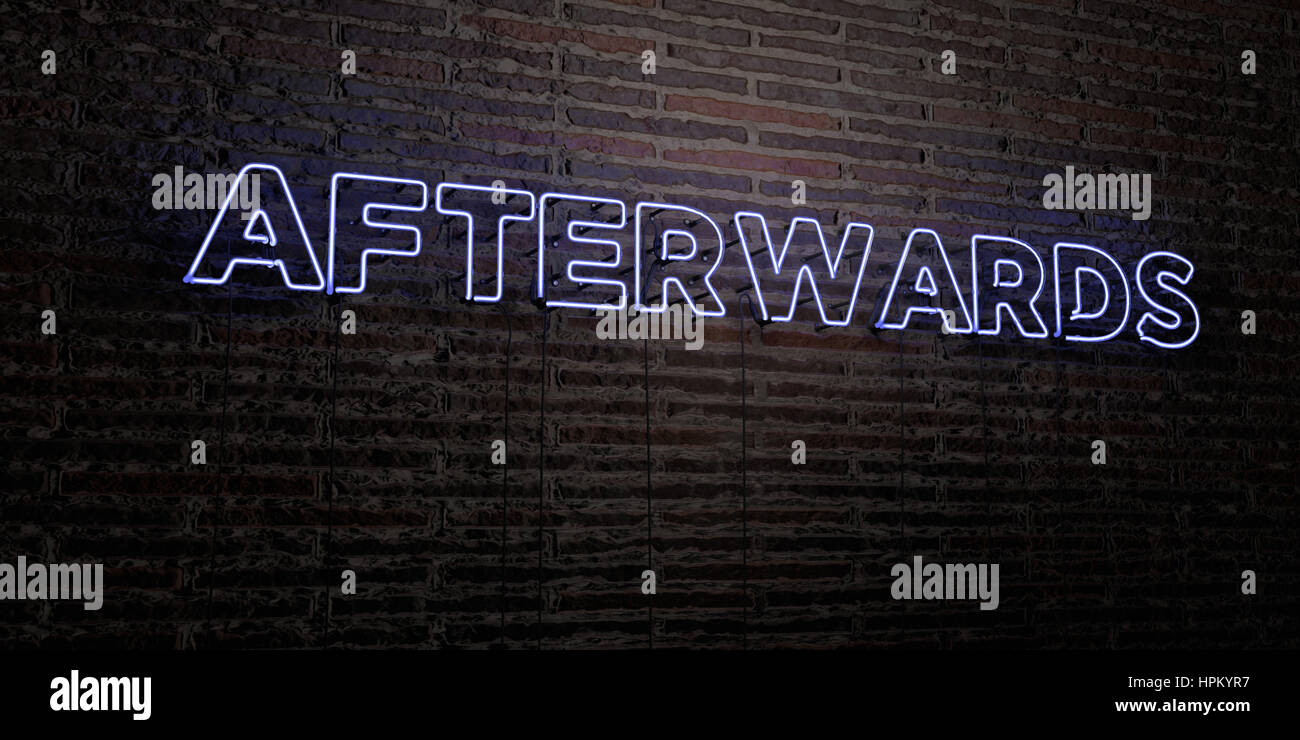 AFTERWARDS -Realistic Neon Sign on Brick Wall background - 3D rendered ...