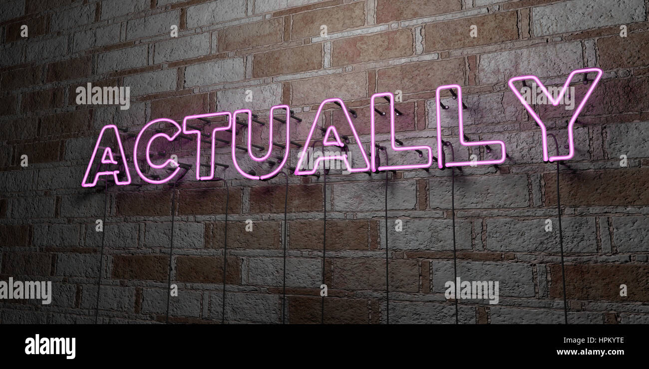 ACTUALLY - Glowing Neon Sign on stonework wall - 3D rendered royalty ...