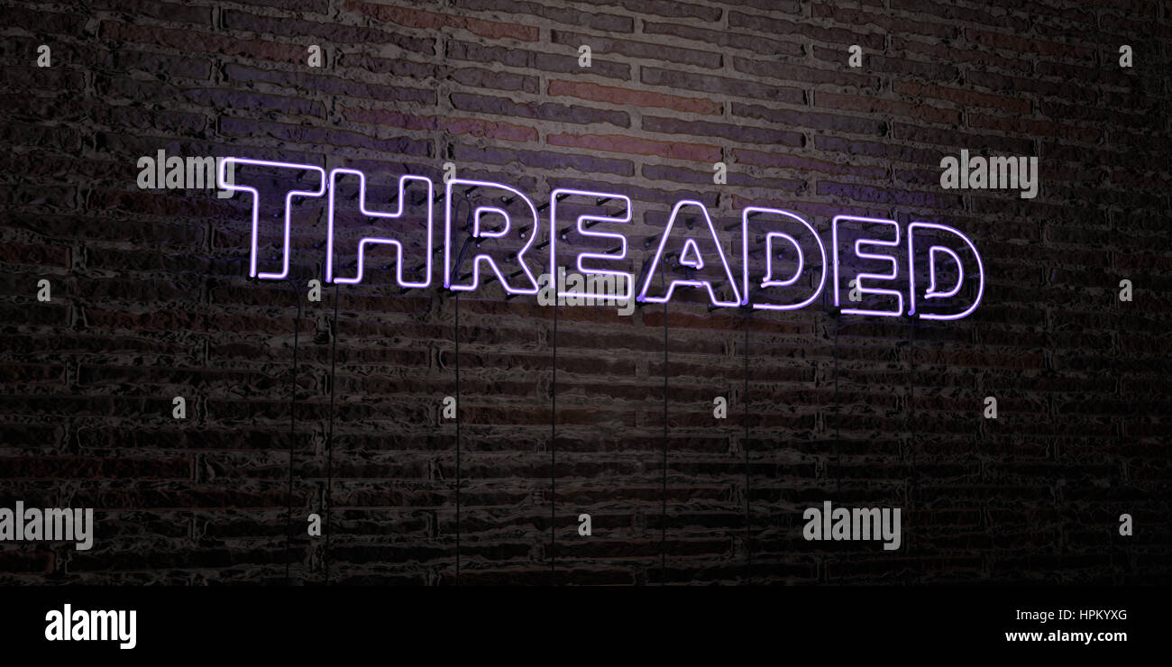 THREADED -Realistic Neon Sign on Brick Wall background - 3D rendered ...
