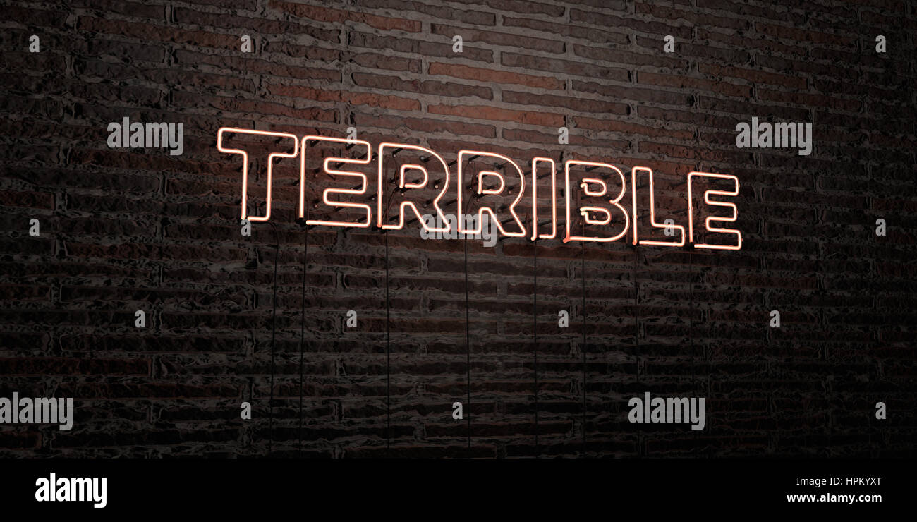 TERRIBLE -Realistic Neon Sign on Brick Wall background - 3D rendered ...