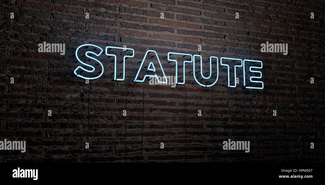 STATUTE -Realistic Neon Sign on Brick Wall background - 3D rendered ...
