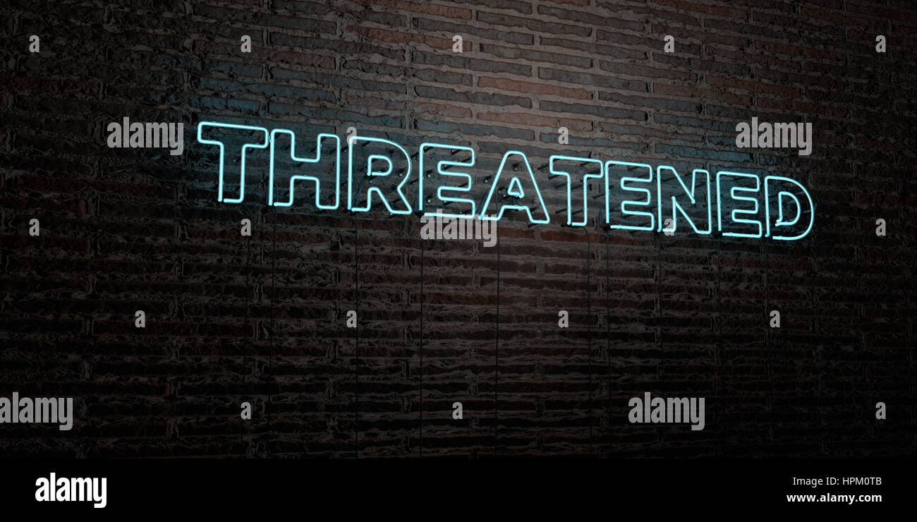 THREATENED -Realistic Neon Sign on Brick Wall background - 3D rendered ...