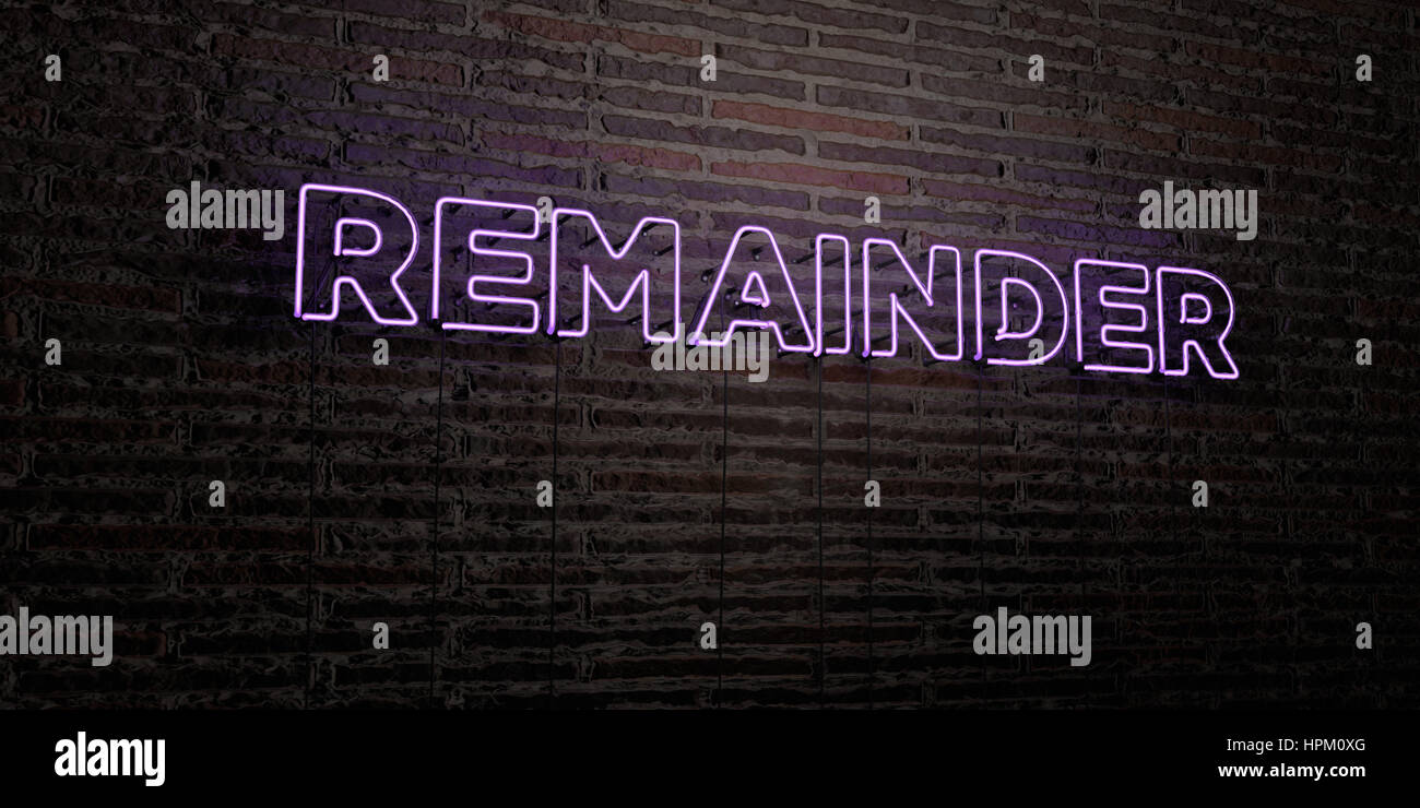 REMAINDER -Realistic Neon Sign on Brick Wall background - 3D rendered ...