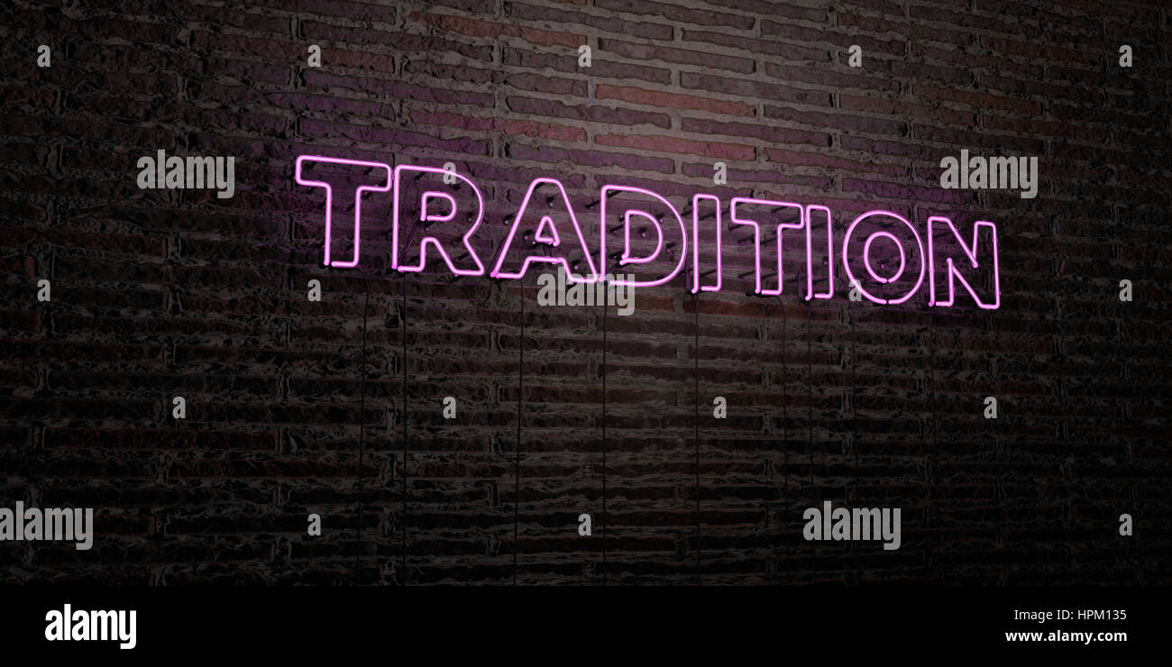 TRADITION -Realistic Neon Sign on Brick Wall background - 3D rendered ...
