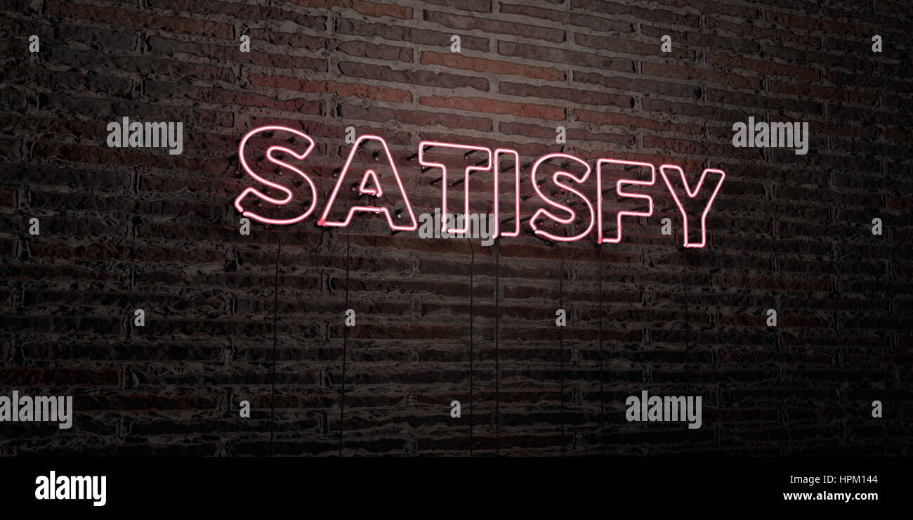 SATISFY -Realistic Neon Sign on Brick Wall background - 3D rendered ...