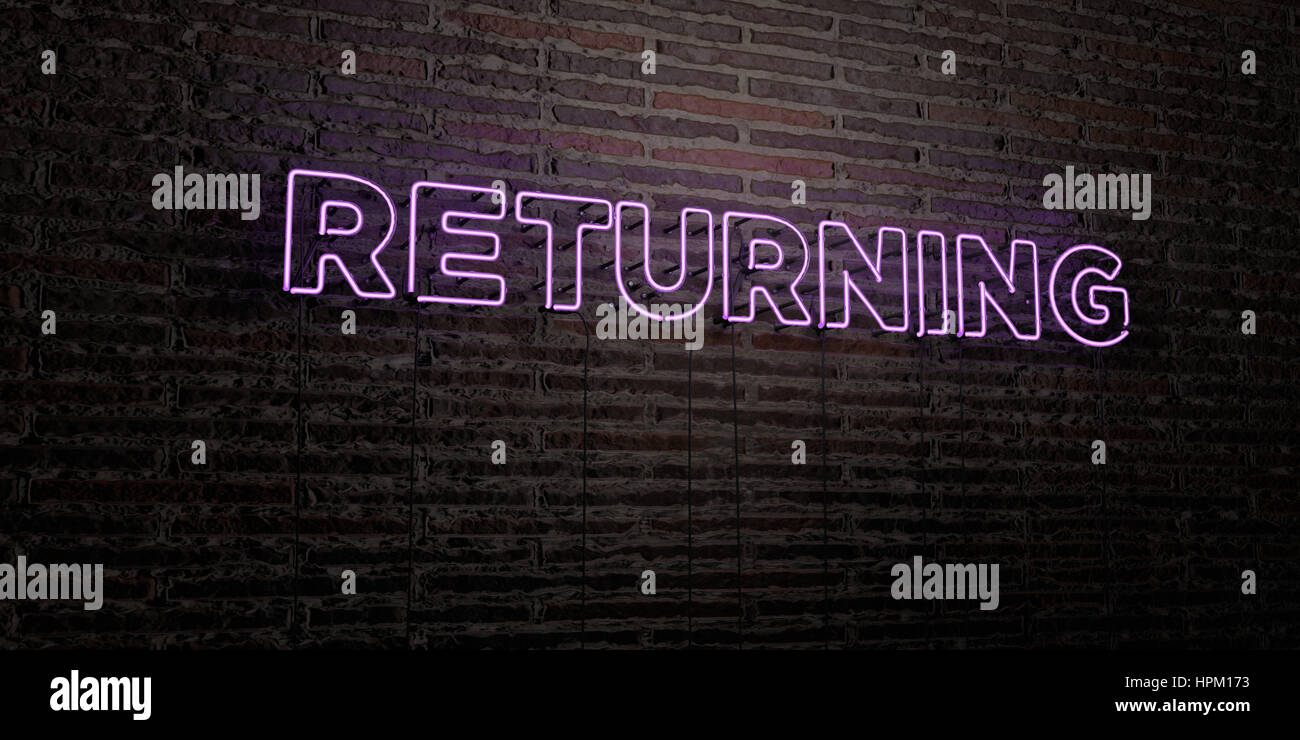 RETURNING -Realistic Neon Sign on Brick Wall background - 3D rendered ...
