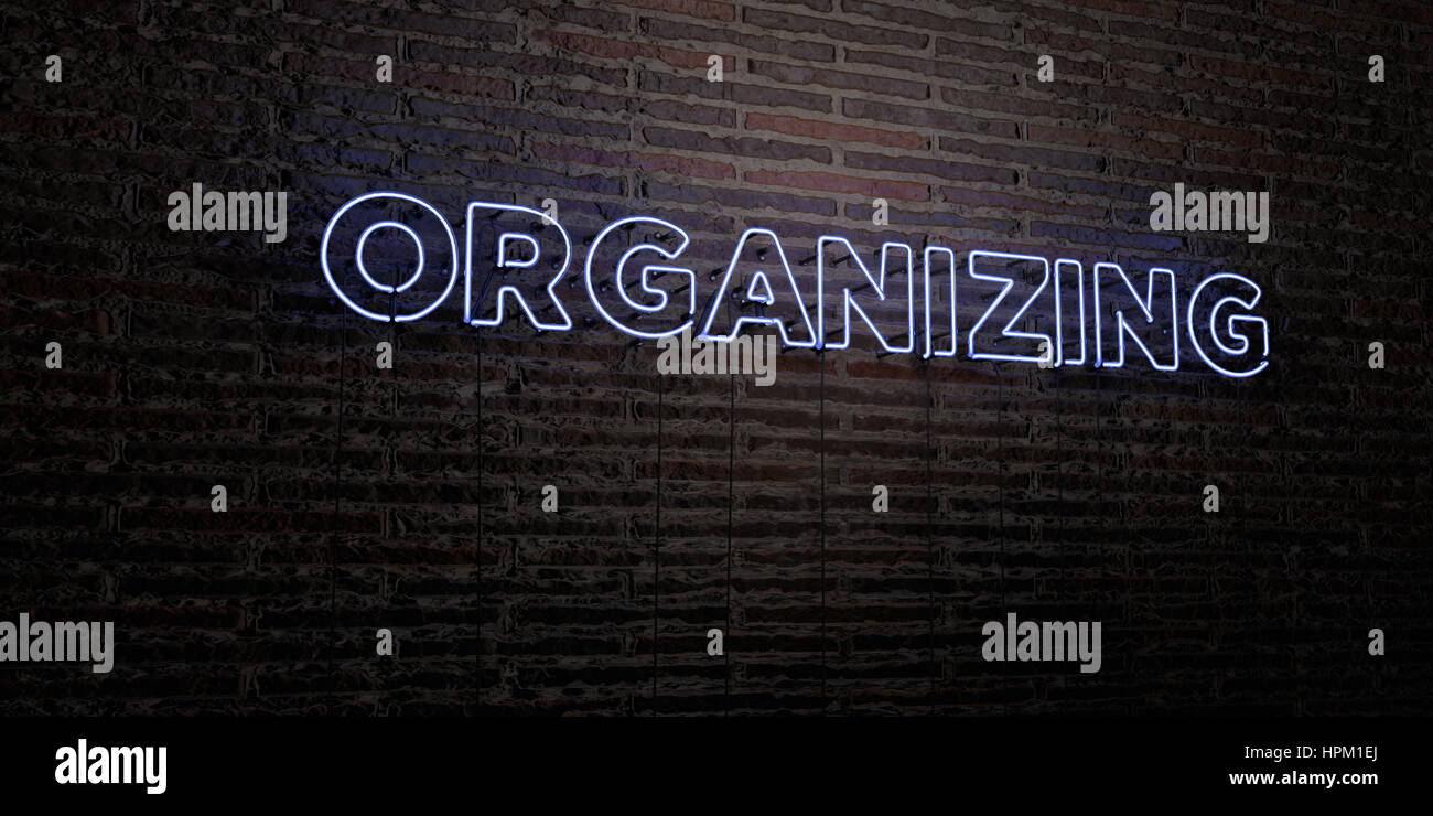 ORGANIZING -Realistic Neon Sign on Brick Wall background - 3D rendered ...