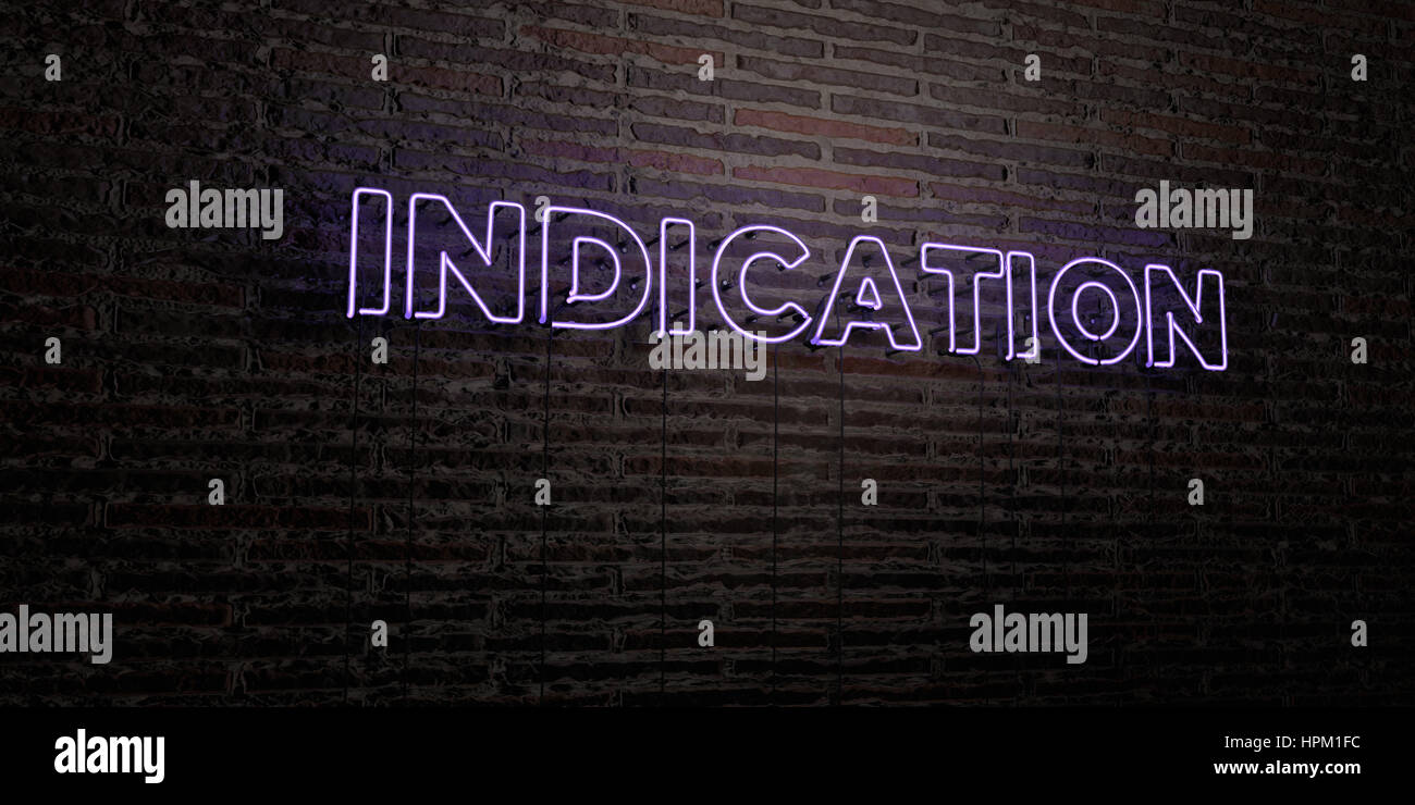 INDICATION -Realistic Neon Sign on Brick Wall background - 3D rendered ...