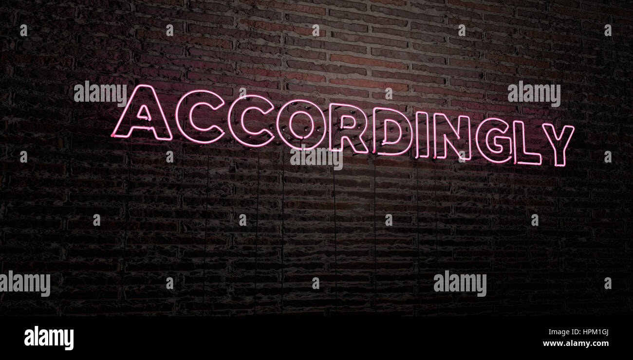 ACCORDINGLY -Realistic Neon Sign on Brick Wall background - 3D rendered ...