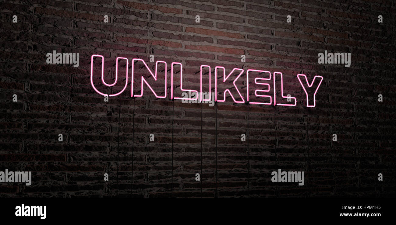 UNLIKELY -Realistic Neon Sign on Brick Wall background - 3D rendered ...