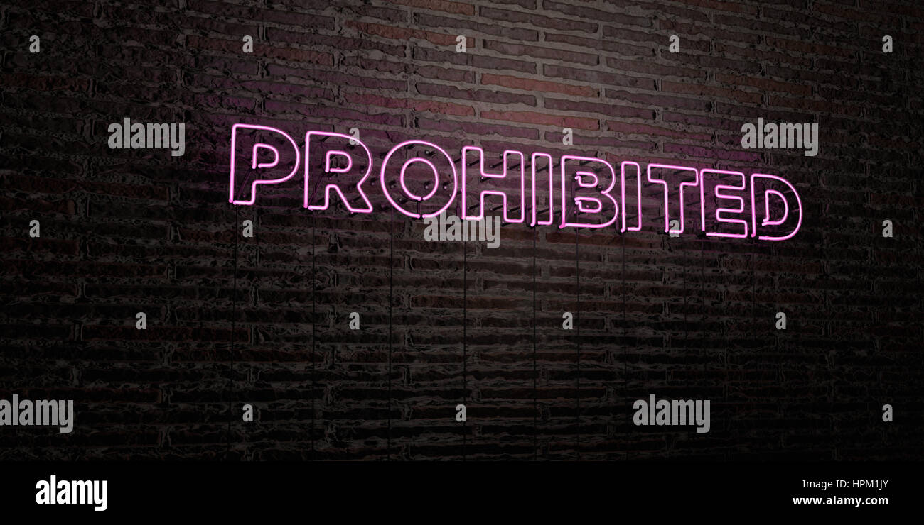 PROHIBITED -Realistic Neon Sign on Brick Wall background - 3D rendered ...
