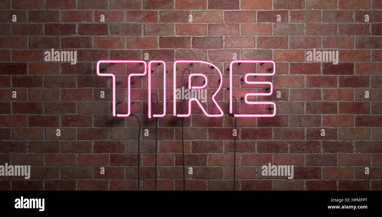 TIRE - fluorescent Neon tube Sign on brickwork - Front view - 3D ...