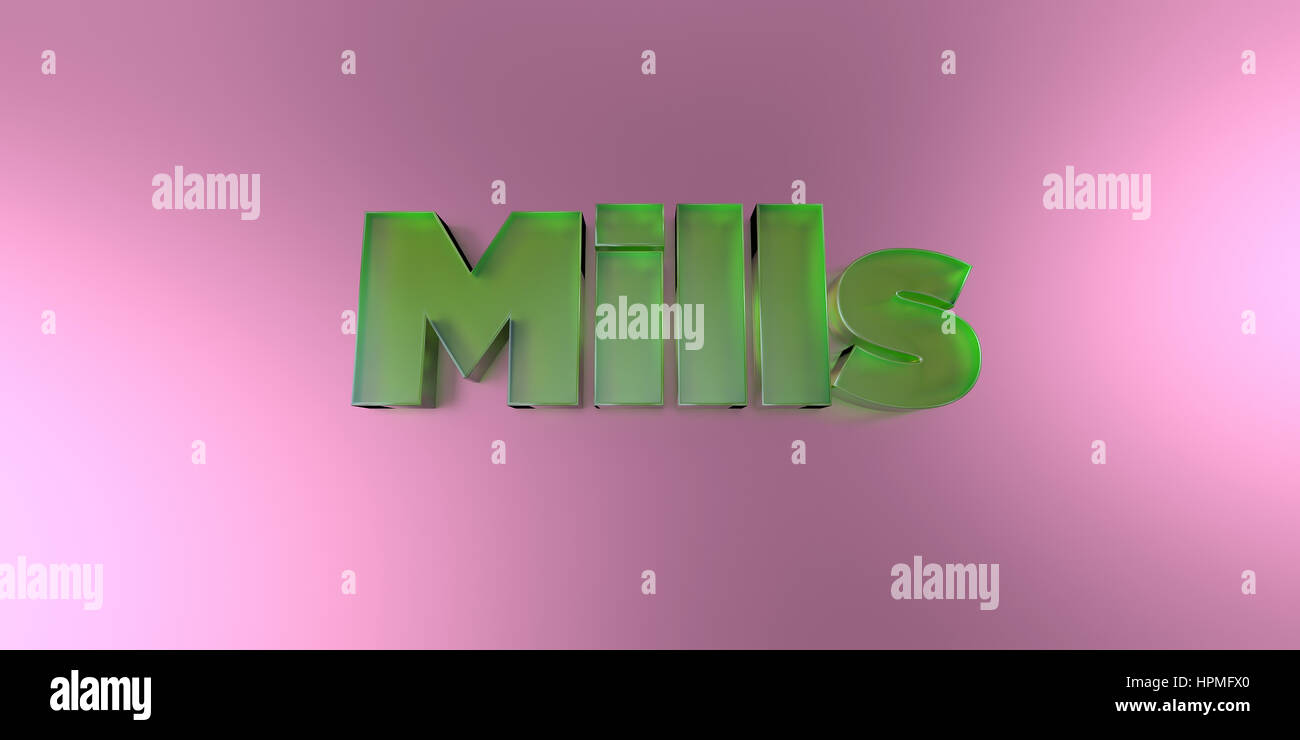 Mills - colorful glass text on vibrant background - 3D rendered royalty ...