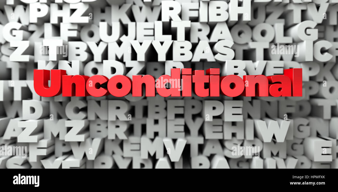 Unconditional - Red text on typography background - 3D rendered royalty ...