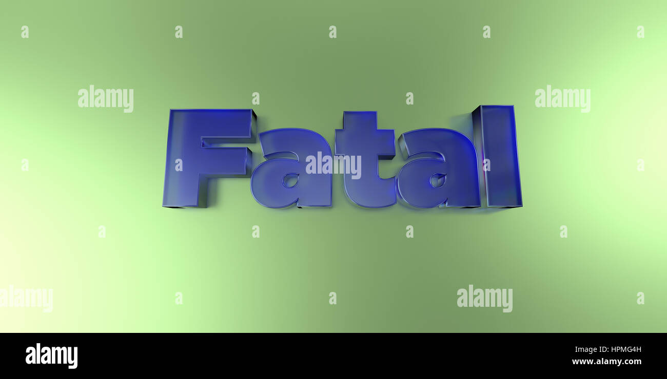 Fatal - colorful glass text on vibrant background - 3D rendered royalty ...