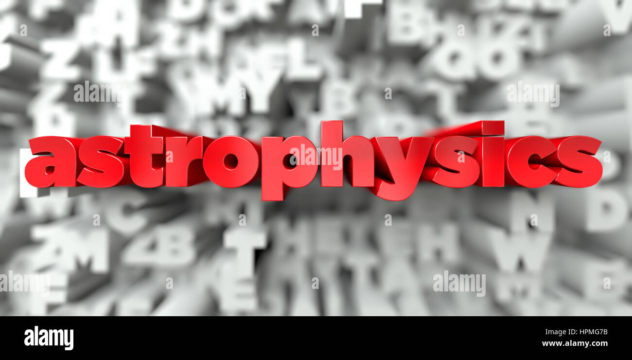 astrophysics - Red text on typography background - 3D rendered royalty ...