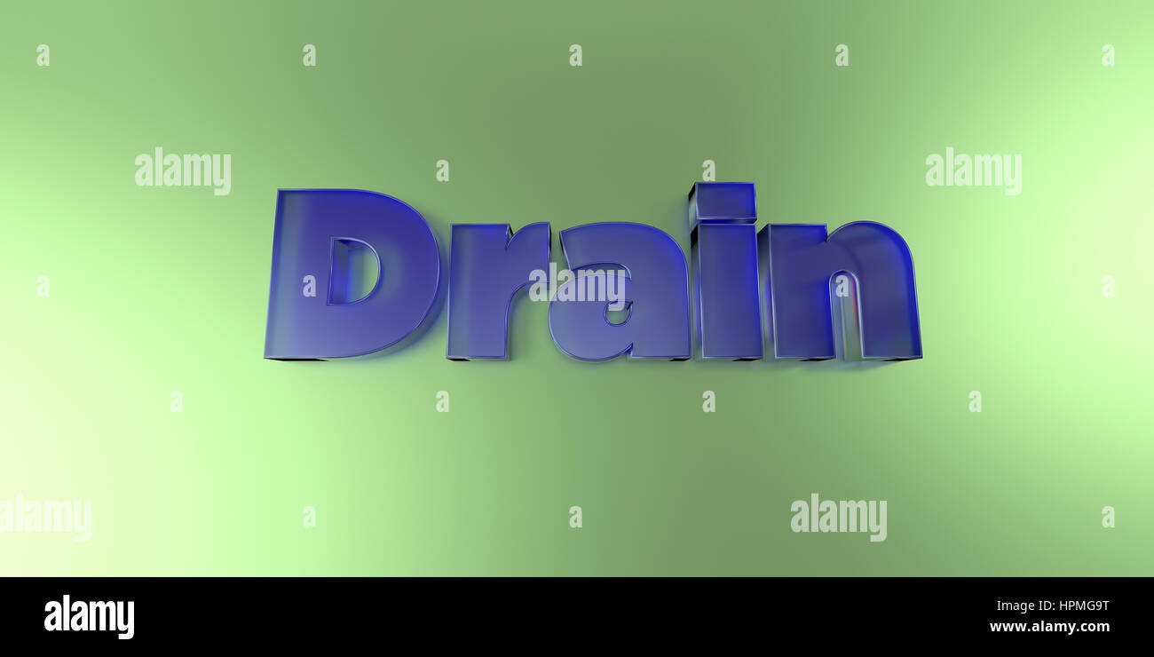 Drain - colorful glass text on vibrant background - 3D rendered royalty ...