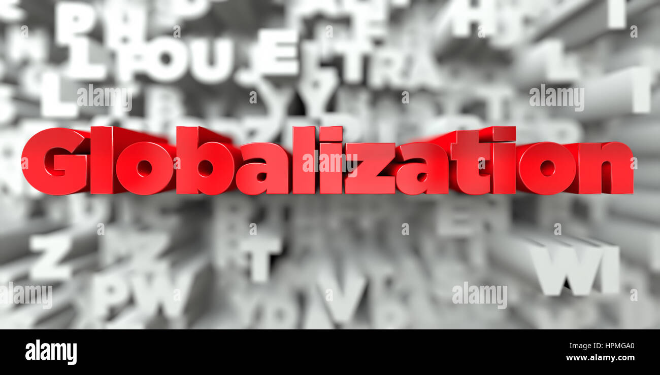 Globalization - Red text on typography background - 3D rendered royalty ...