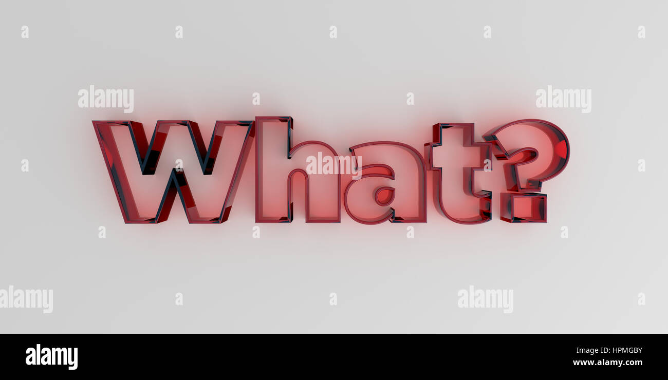 What? - Red glass text on white background - 3D rendered royalty free ...