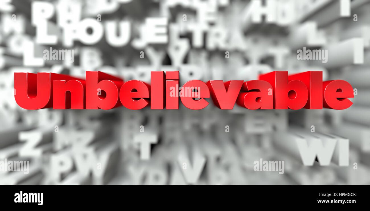 Unbelievable - Red text on typography background - 3D rendered royalty ...