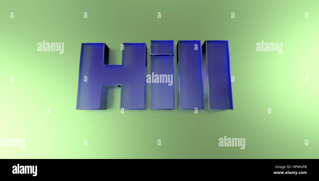 Hill - colorful glass text on vibrant background - 3D rendered royalty ...