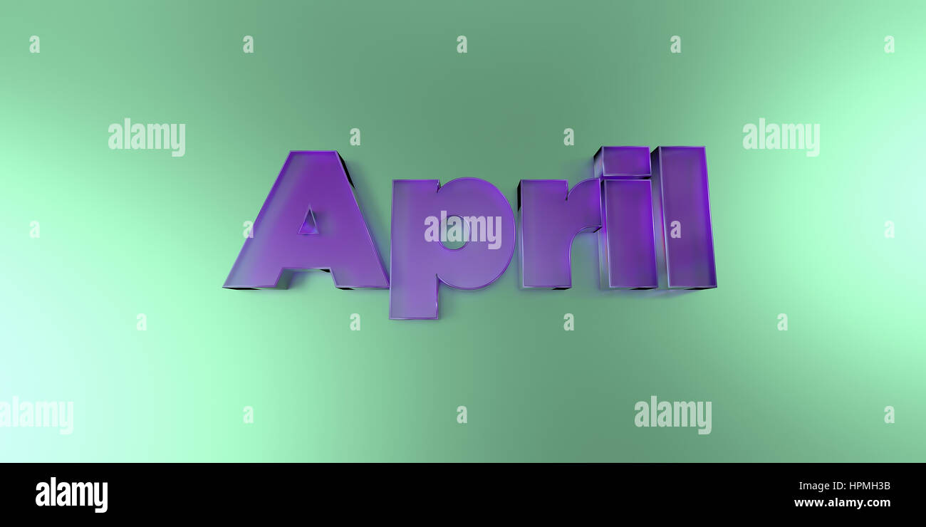 April - colorful glass text on vibrant background - 3D rendered royalty ...