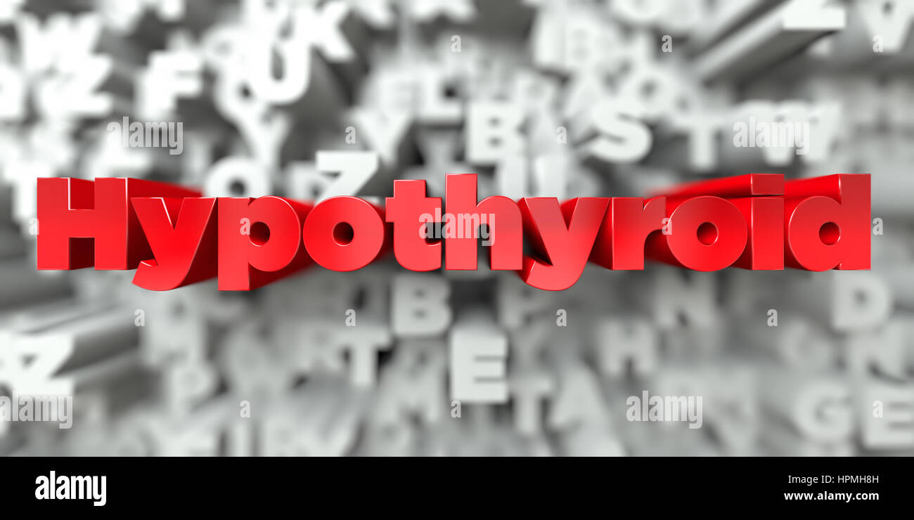 Hypothyroid - Red text on typography background - 3D rendered royalty ...