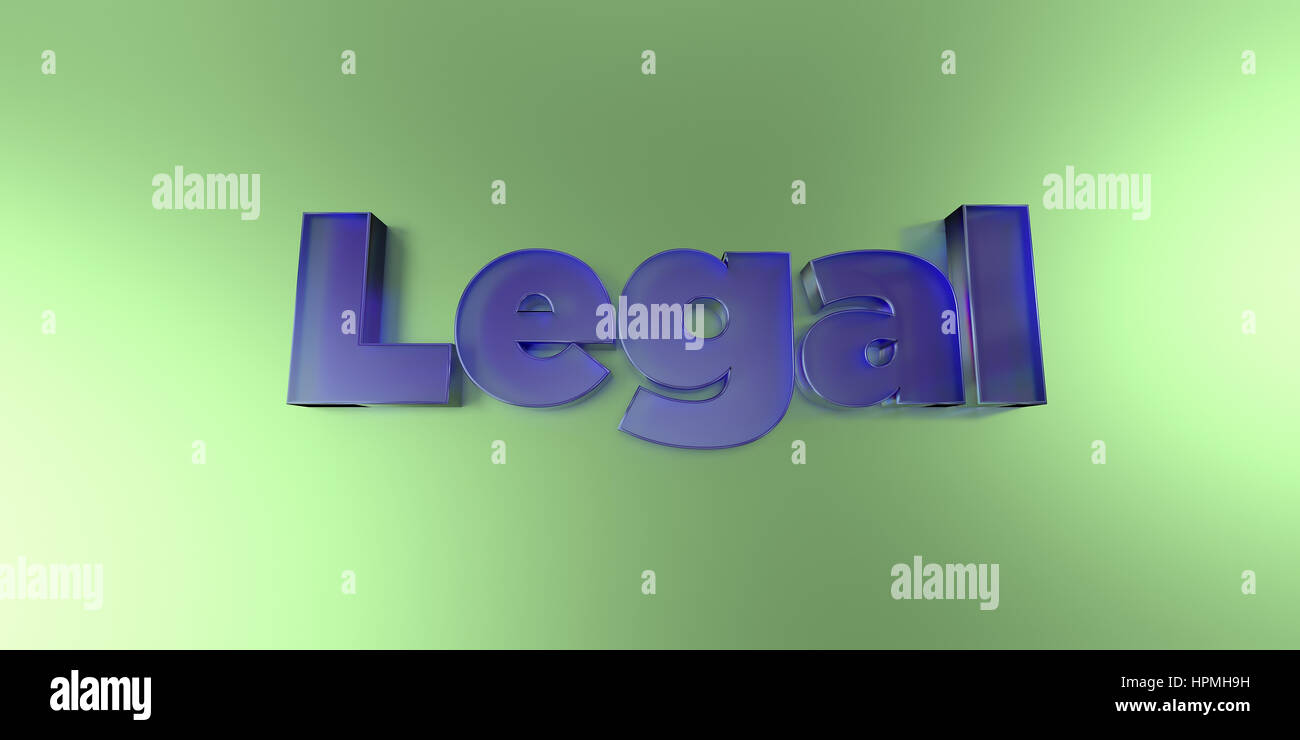 Legal - colorful glass text on vibrant background - 3D rendered royalty ...