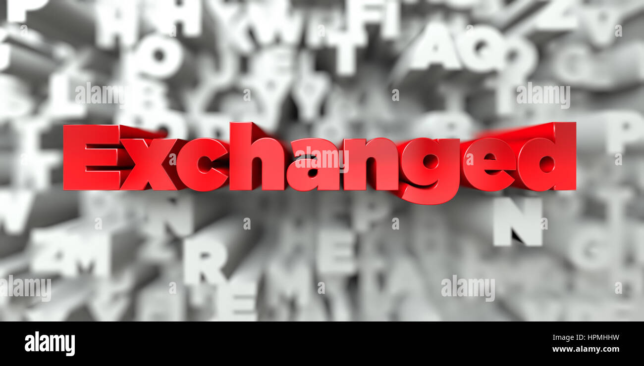 Exchanged - Red text on typography background - 3D rendered royalty ...