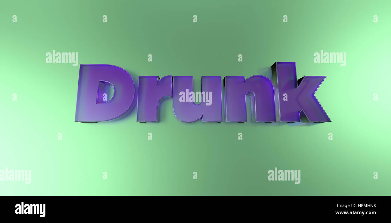 Drunk - colorful glass text on vibrant background - 3D rendered royalty ...