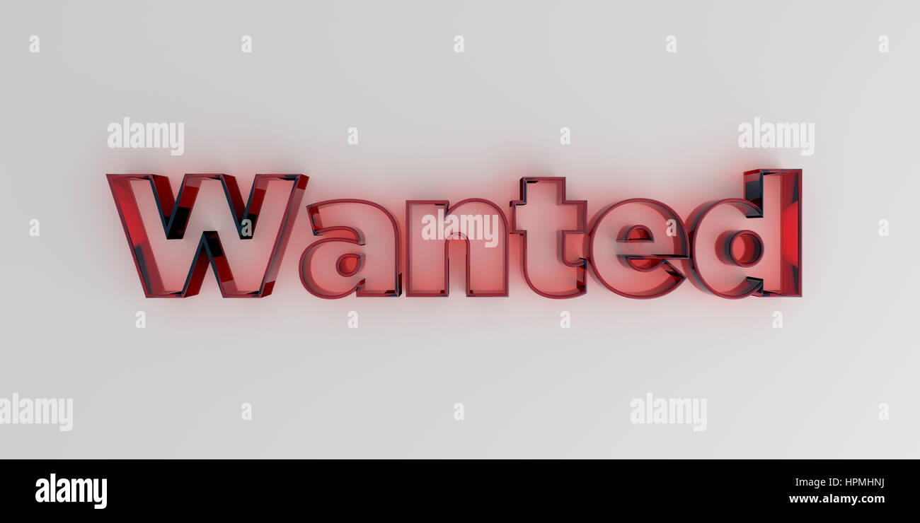 Wanted - Red glass text on white background - 3D rendered royalty free ...