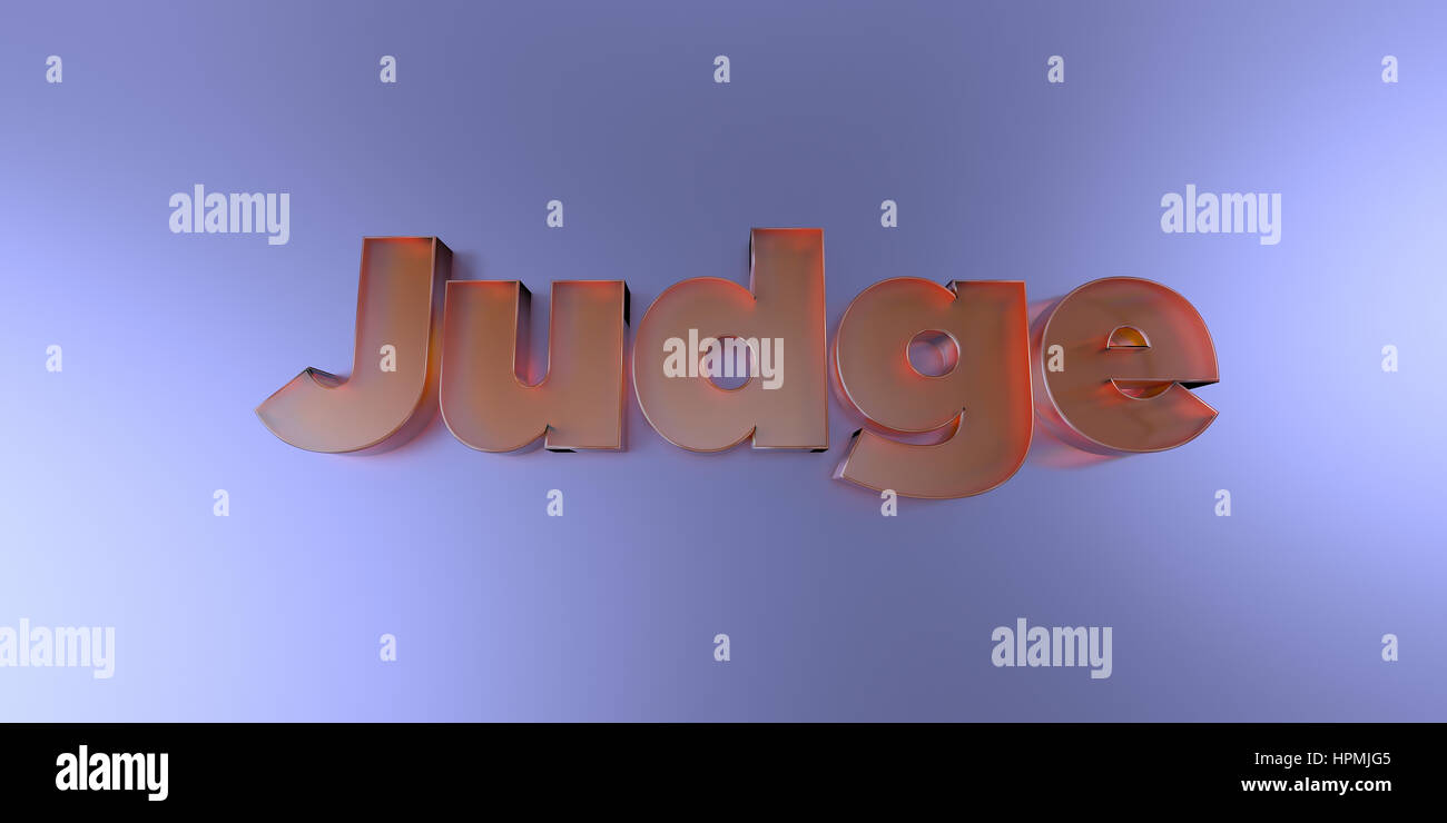 Judge - colorful glass text on vibrant background - 3D rendered royalty ...