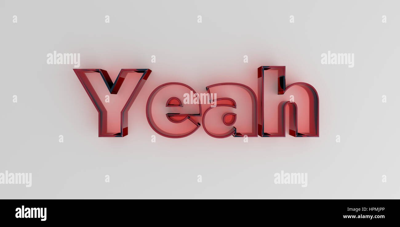 Yeah - Red glass text on white background - 3D rendered royalty free ...