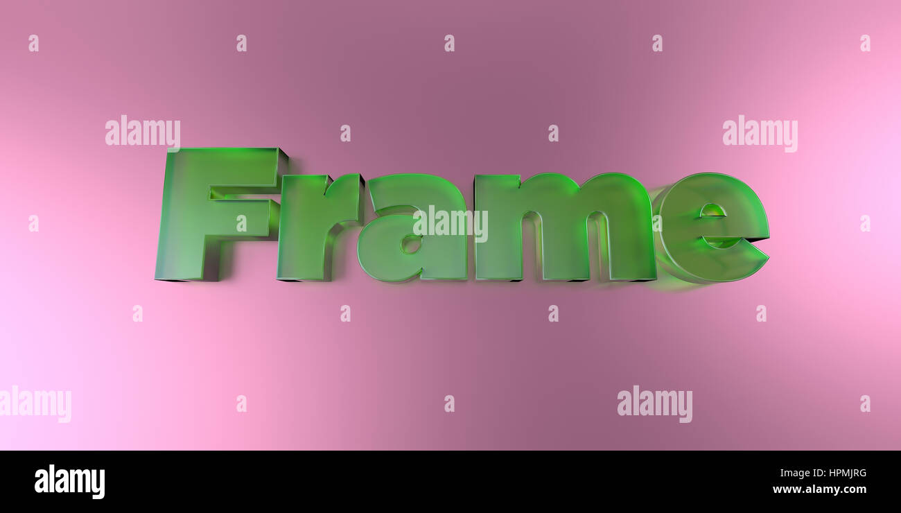Frame - colorful glass text on vibrant background - 3D rendered royalty ...