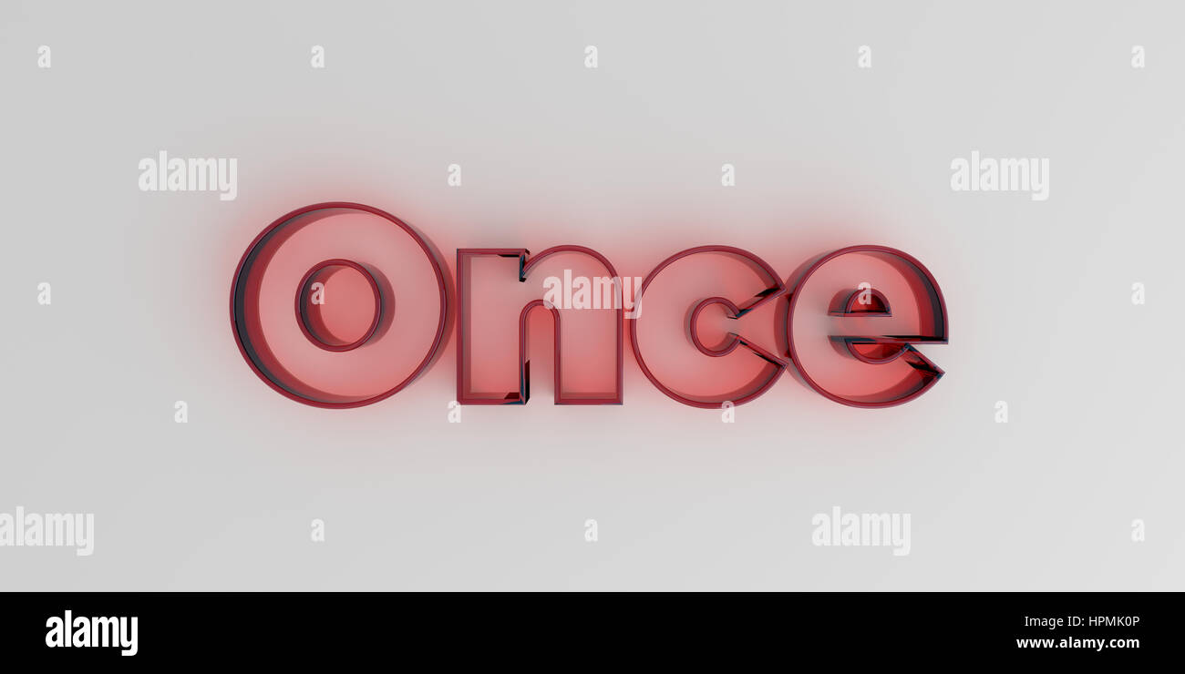 Once - Red glass text on white background - 3D rendered royalty free ...