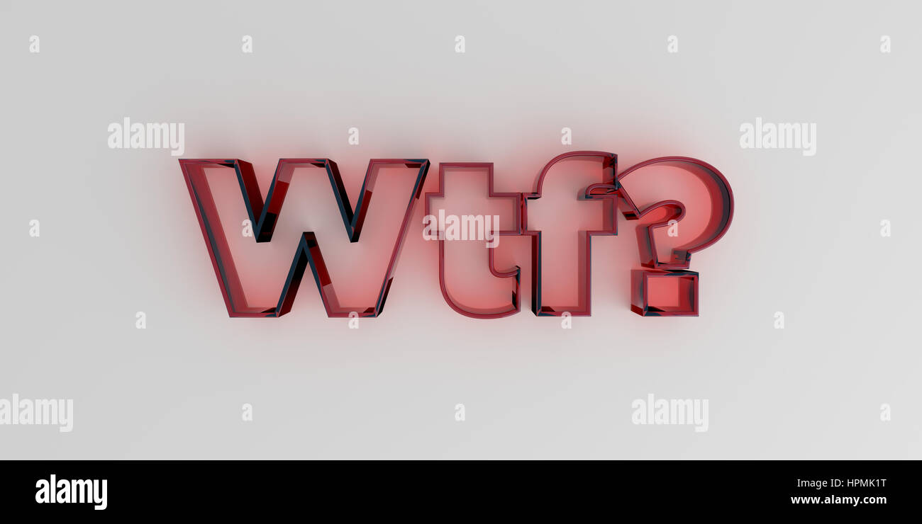 Wtf? - Red glass text on white background - 3D rendered royalty free ...