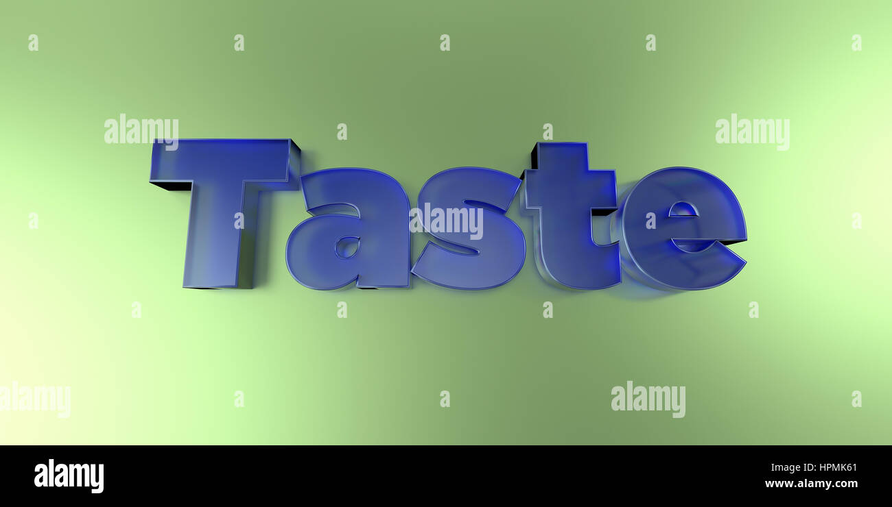 Taste - colorful glass text on vibrant background - 3D rendered royalty ...