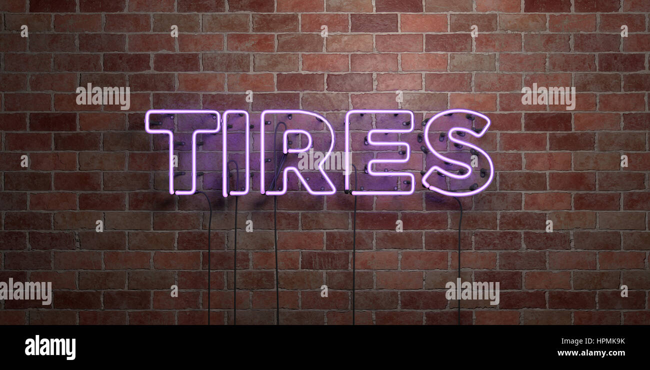 TIRES - fluorescent Neon tube Sign on brickwork - Front view - 3D ...