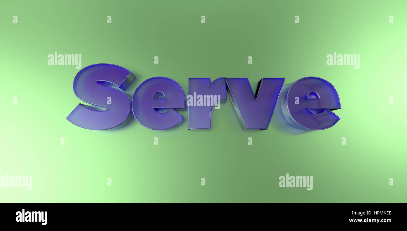 Serve - colorful glass text on vibrant background - 3D rendered royalty ...