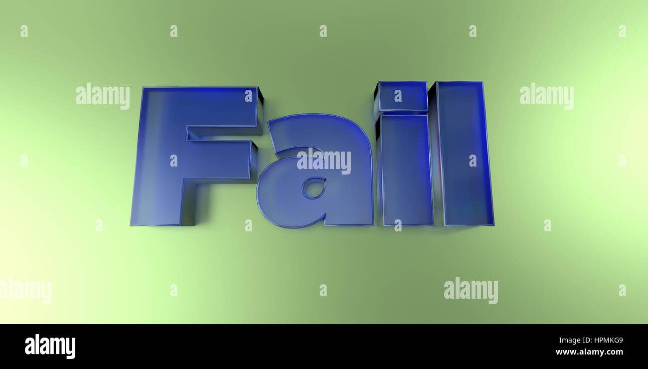 Fail - colorful glass text on vibrant background - 3D rendered royalty ...